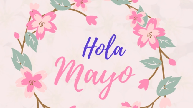 Bienvenido mayo: 20 frases bonitas para iniciar el quinto mes del 2024