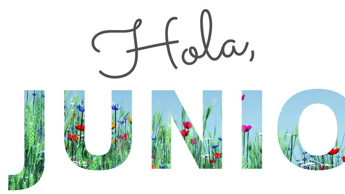 Bienvenido junio: 20 FRASES BONITAS para iniciar el sexto mes de 2025