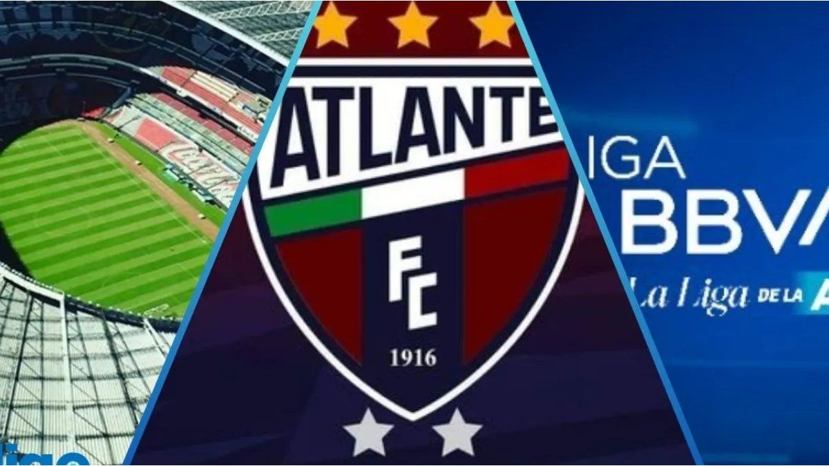 Atlante regresa a la Liga MX: compra el Mazatlán para jugar como local ...